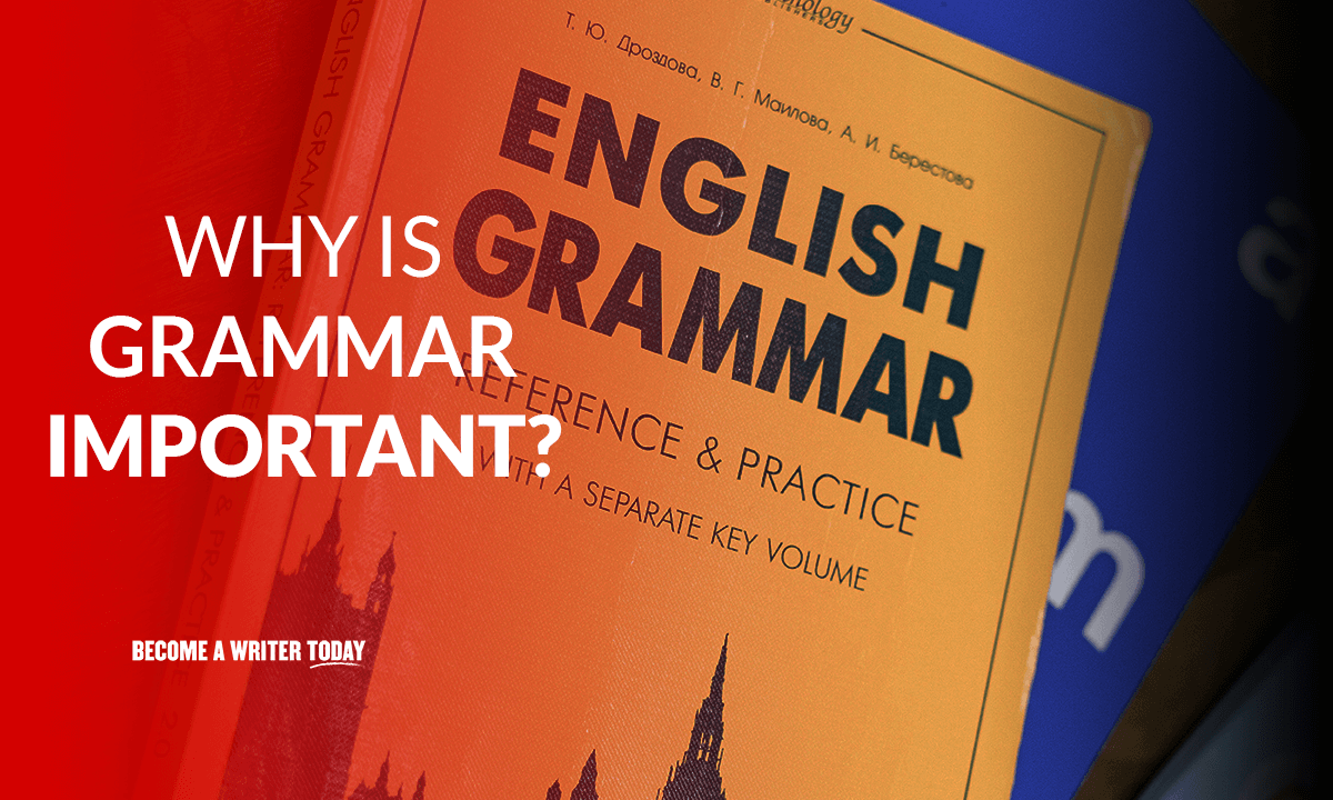why-is-grammar-important-7-top-reasons